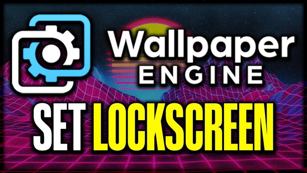 Wallpaper Engine: How to Change Lock Screen - Game Doggy